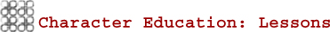 Character Education: Lesson Plans